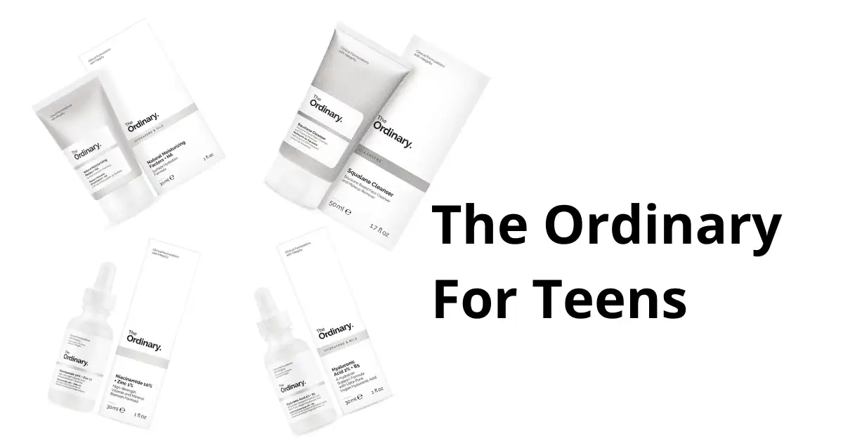 The Ordinary for teens - Skincare routines for teens
